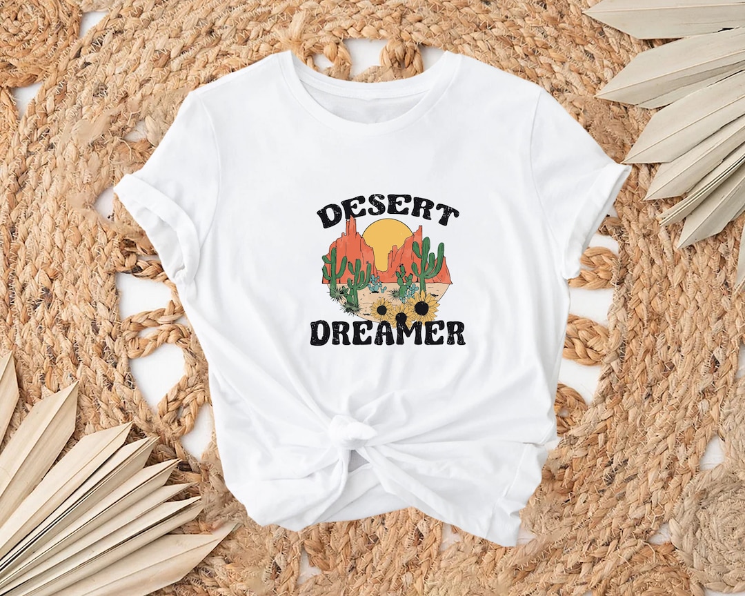 Desert Dreamer Shirt, Desert Shirt, Succulent Shirt, Cactus Shirt ...