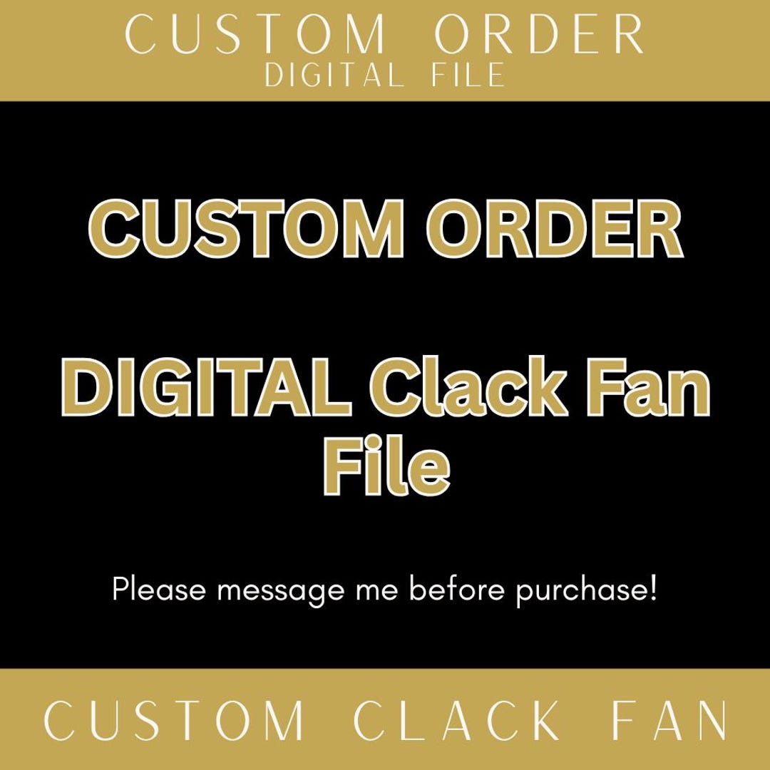 Custom Clack Fan Digital File, Custom, Custom File, Digital File - Etsy