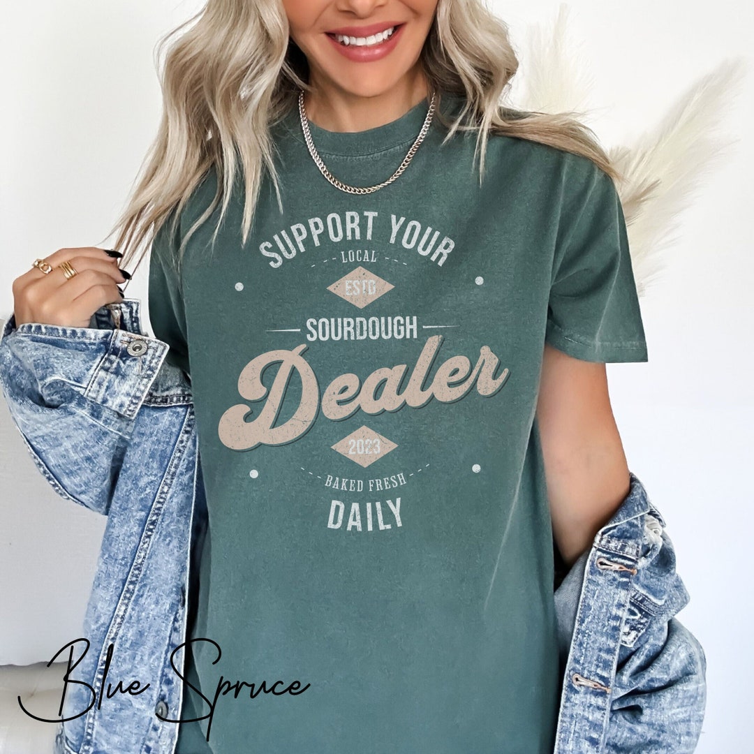 Personalized Support Your Local Sourdough Dealer Comfort Colors T-shirt ...