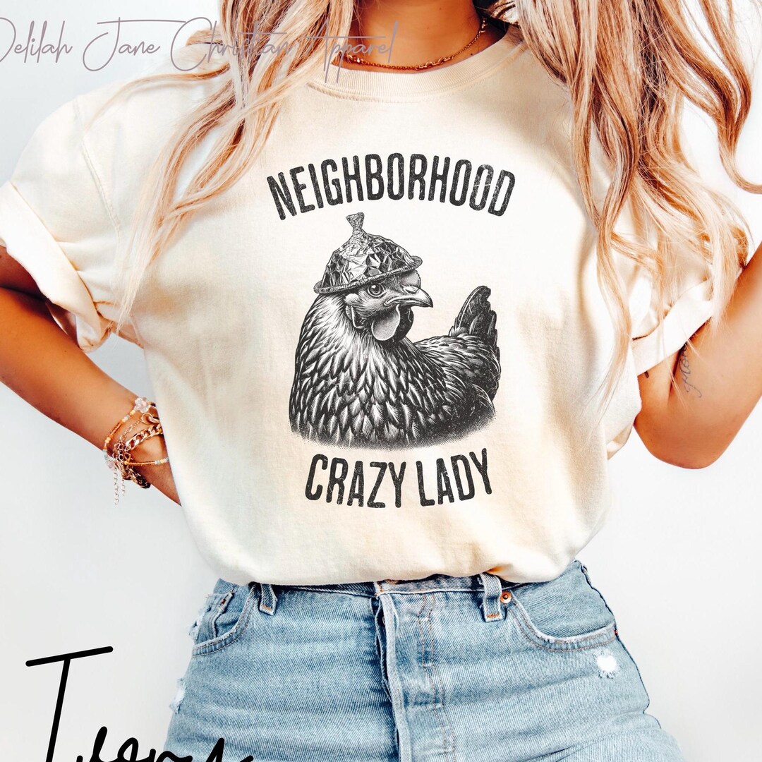 Neighborhood Crazy Lady Comfort Colors T-shirt, Tinfoil Hat Tee, Funny ...