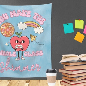 You Make the Whole Class Shimmer Tapestry Teacher Classroom Decor ...