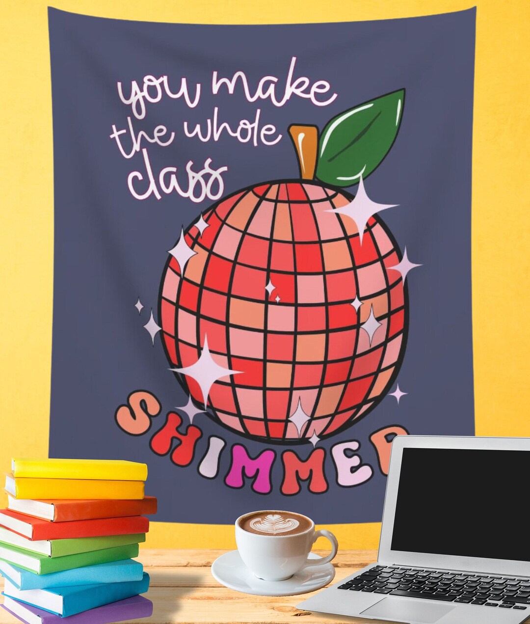You Make the Whole Class Shimmer Tapestry Teacher Classroom Decor ...