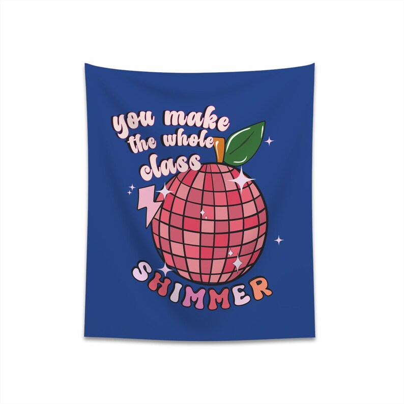 You Make the Whole Class Shimmer Tapestry Teacher Classroom Decor ...