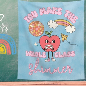 You Make the Whole Class Shimmer Tapestry Teacher Classroom Decor ...