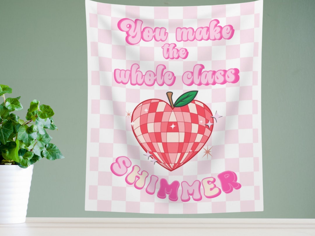 You Make the Whole Class Shimmer Tapestry Teacher Classroom Decor ...