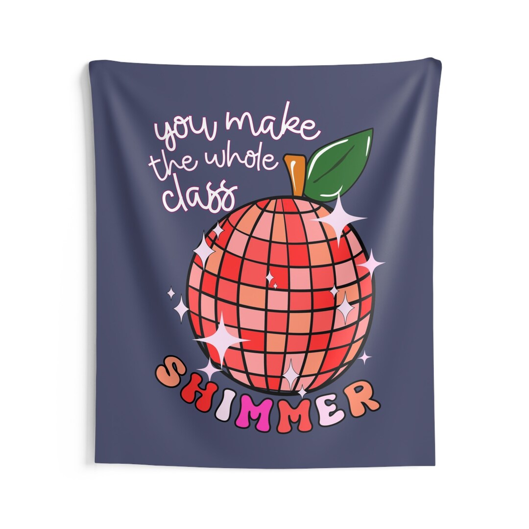 You Make the Whole Class Shimmer Tapestry Teacher Classroom Decor ...