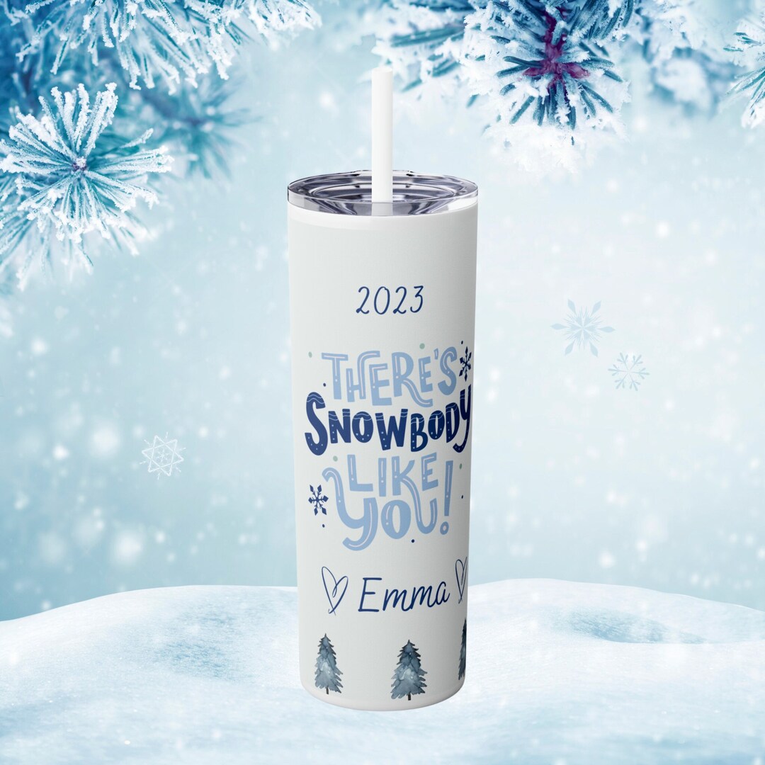 Personalized "there's Snowbody Like You!" 20oz Skinny Tumbler, Custom ...