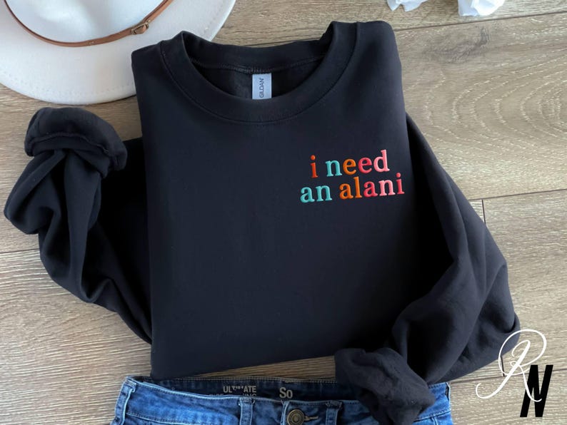 Embroidered "i Need an Alani" Crewneck Sweatshirt - Alani Lover Gift - Etsy