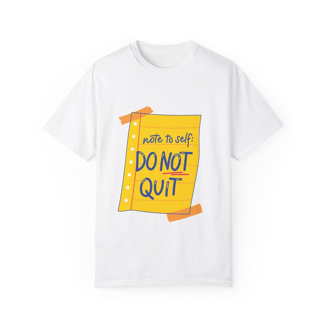 Motivational Unisex T-shirt - "note to Self: Do Not Quit ...