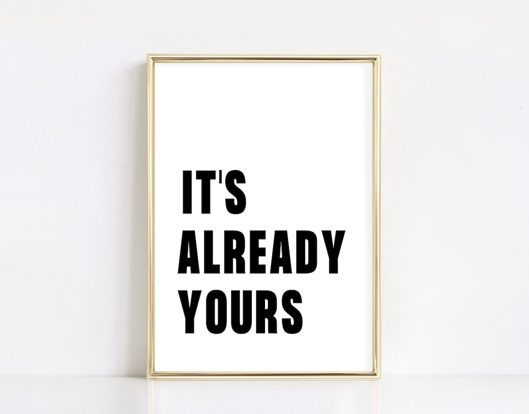 It's Already Yours Print, Affirmation Poster, Inspirational Print ...