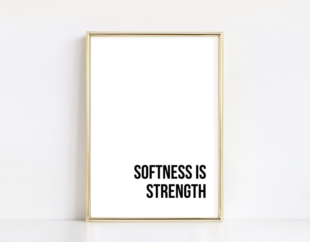 Softness is Strength Wall Art, Inspirational Print, Affirmation Poster ...