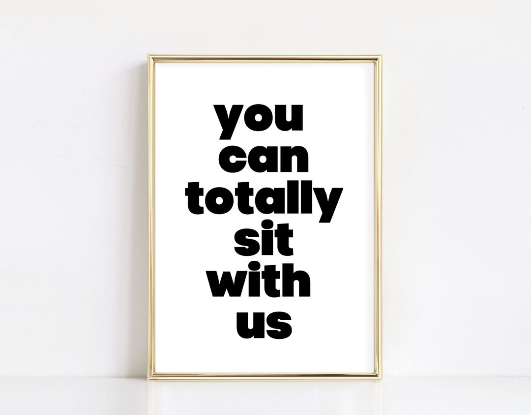 You Can Totally Sit With Us, Printable Wall Art, Wall Poster Quotes ...
