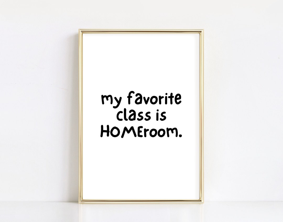 My Favorite Class is Homeroom Poster, Homeschool Classroom Printable ...