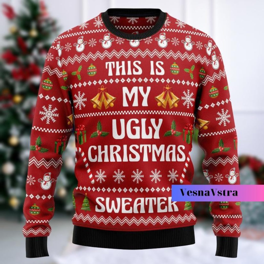 This is My Ugly Christmas Sweater, Funny Ugly Christmas Sweater ...