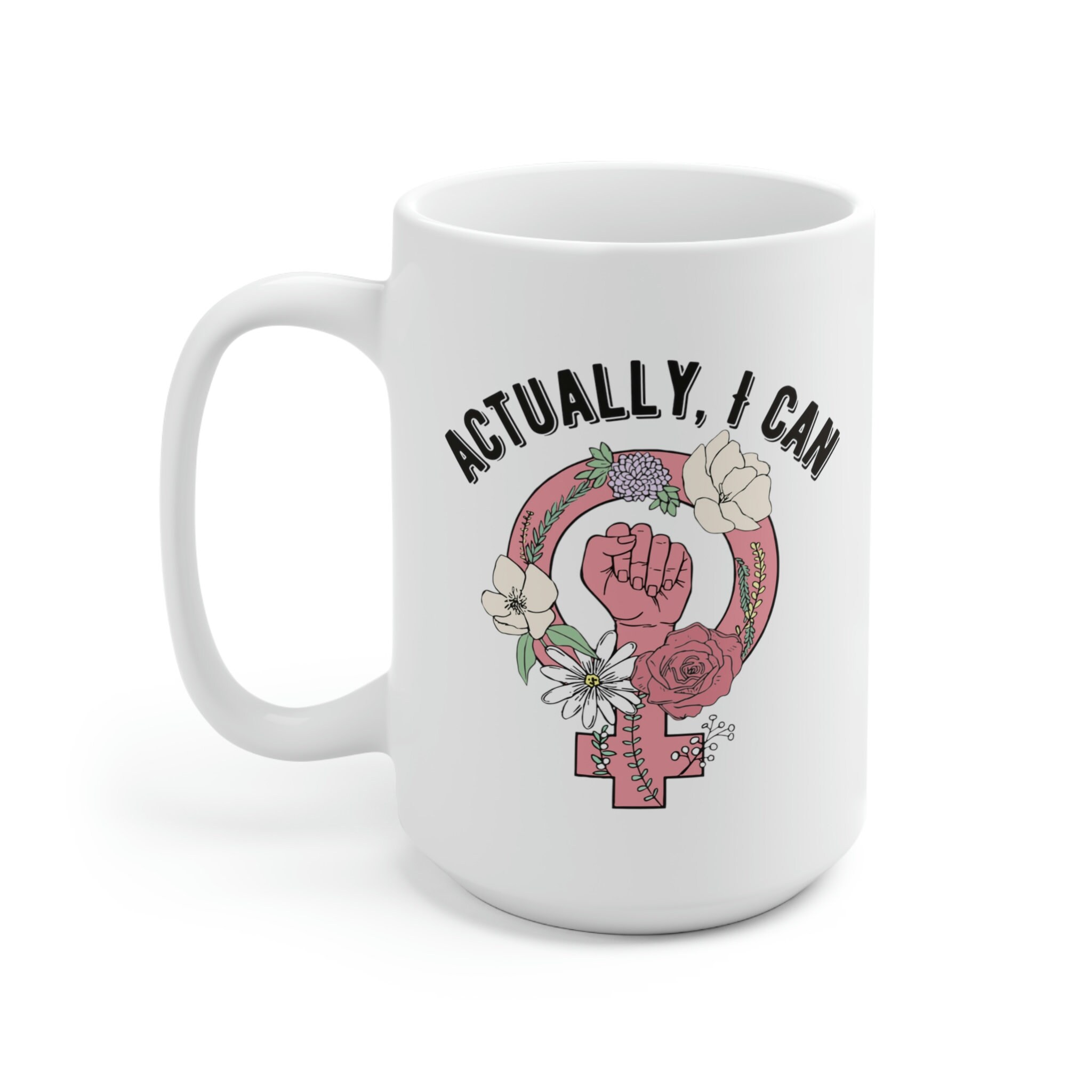 Actually I Can, Empowering Feminism Coffee Mug, Motivational Mug, Work ...