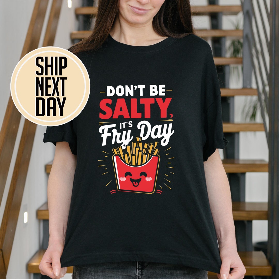 It's Fry Day Shirt, French Fries Shirt, Funny Shirt, French Fry Shirt ...