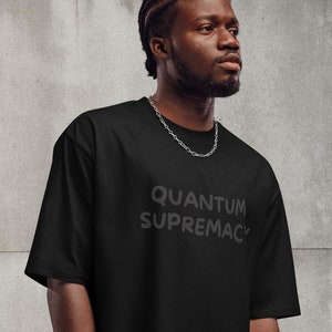 Quantum Supremacy Oversized Heavyweight T-shirt, Physics, Science Gift ...