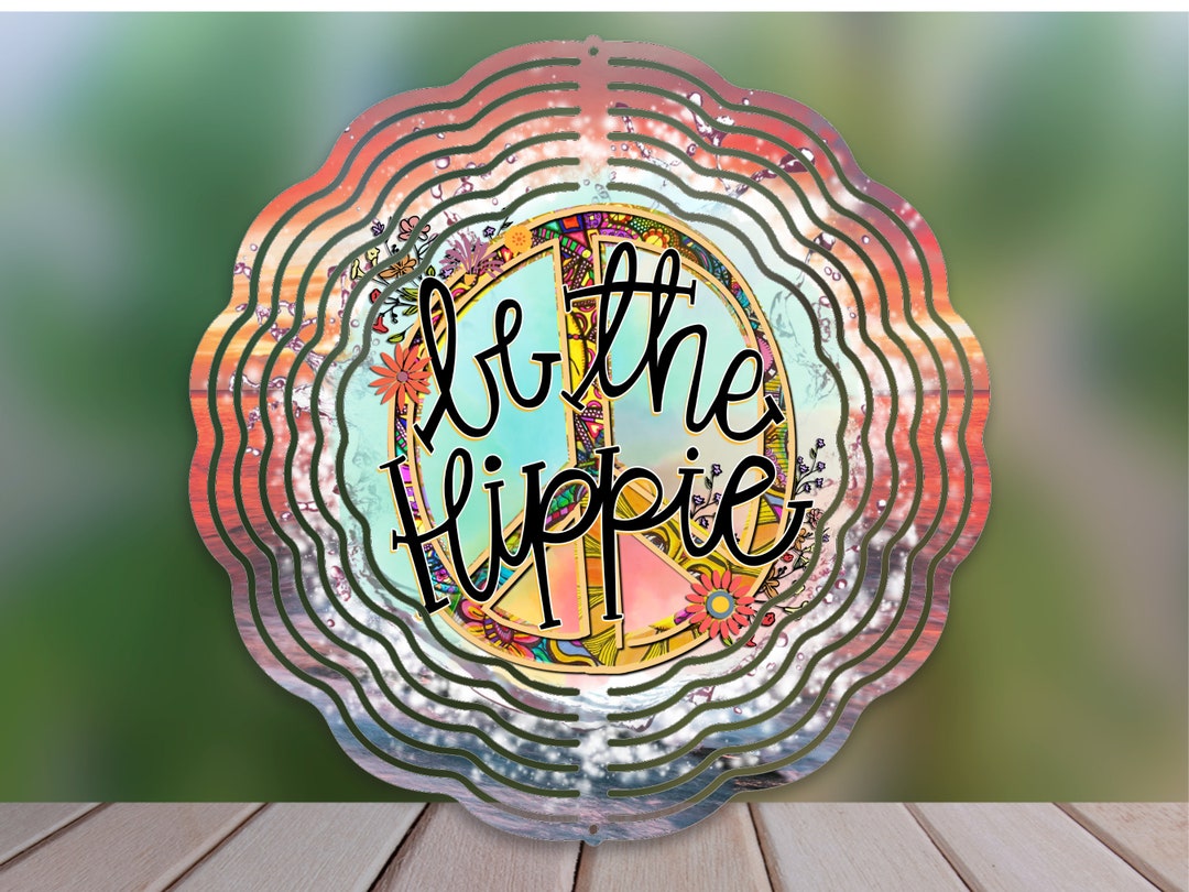 Hippie Wind Spinner Sublimation Design, Be the Hippie Windspinner PNG ...