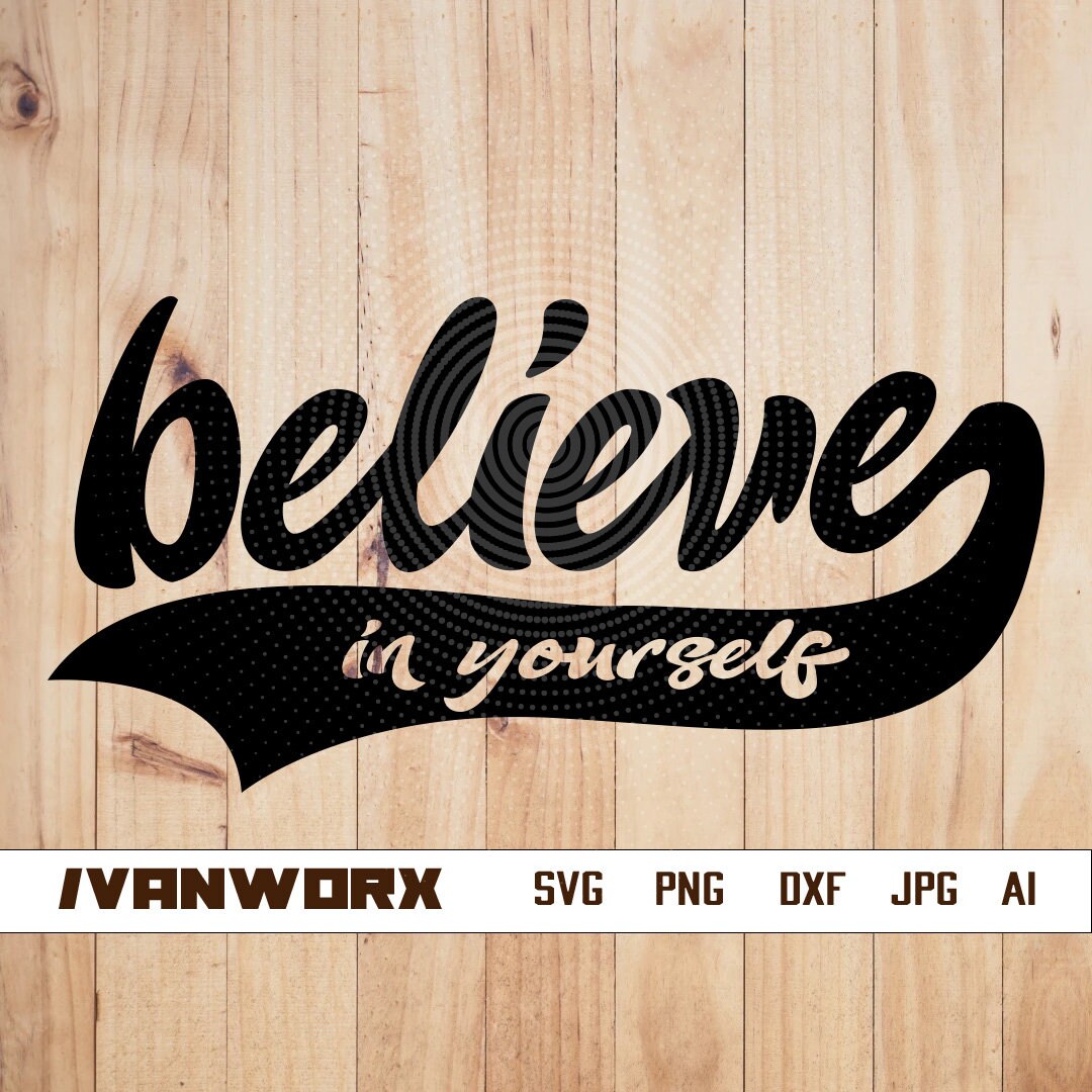 Believe in Yourself Svg | Stay Motivated Svg | Motivated Png | Believe ...