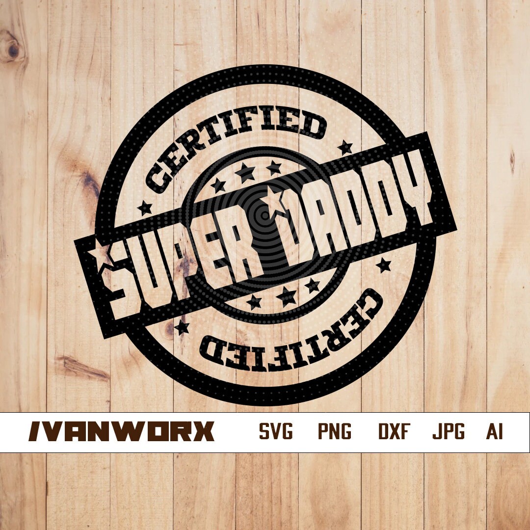 Certified Super Daddy Svg | Proud Daddy Svg | Dad Life Png | Daddy Cut ...
