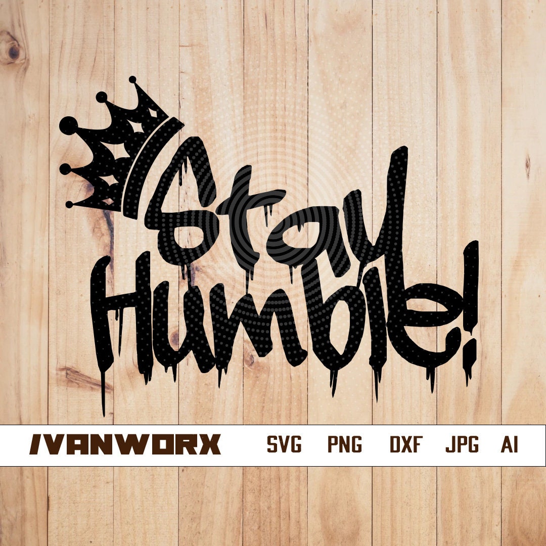 Stay Humble Svg | Stay Humble Png | Stay Humble T-shirt Design | Stay ...