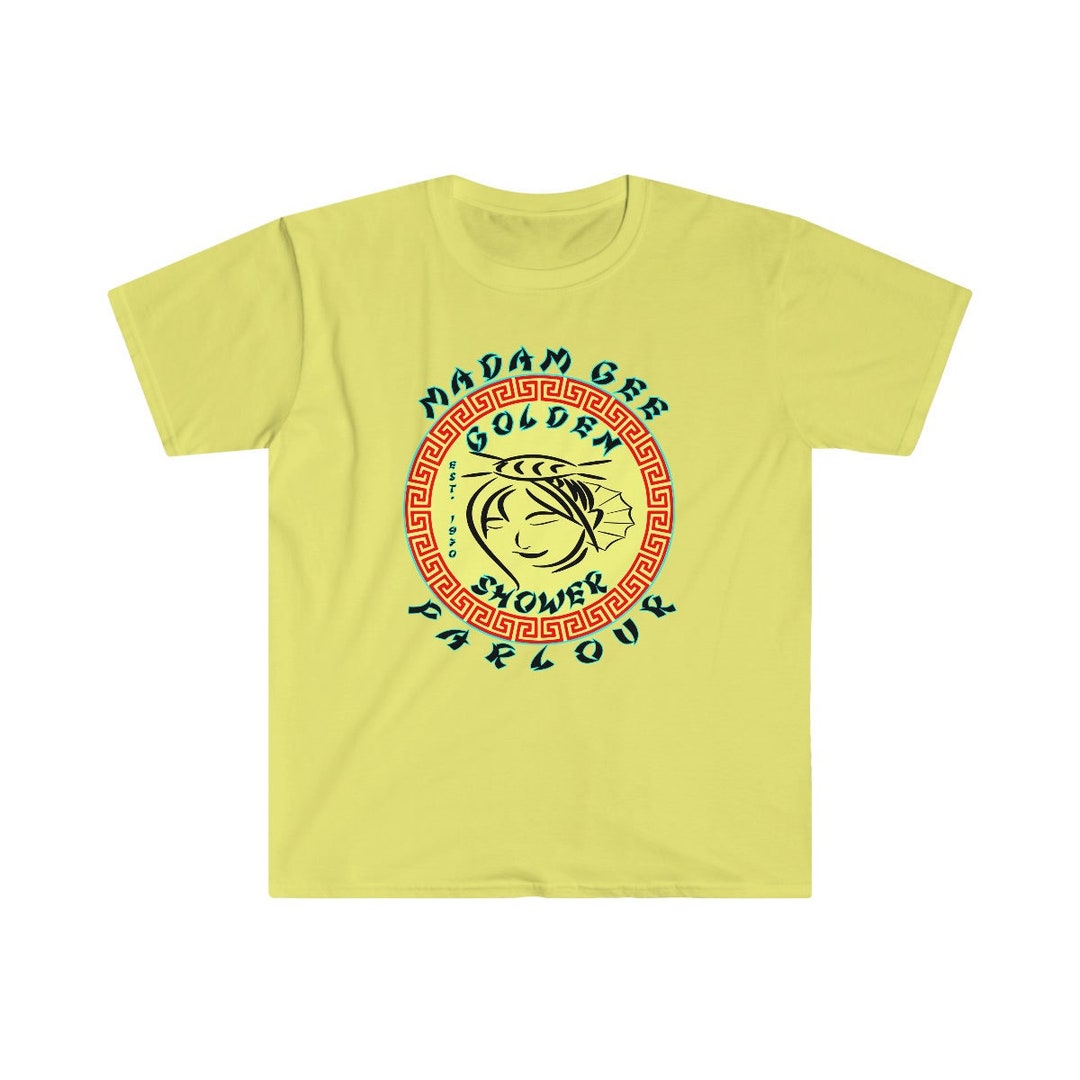 Madam Gee Golden Shower Parlour | Unisex Softstyle T-shirt | Men | Women | Comfort | Assorted ...