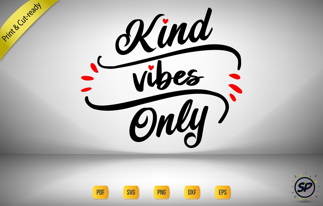 Kind Vibes Only SVG | Kindness SVG | PNG | Positive Quotes W/print/cut ...