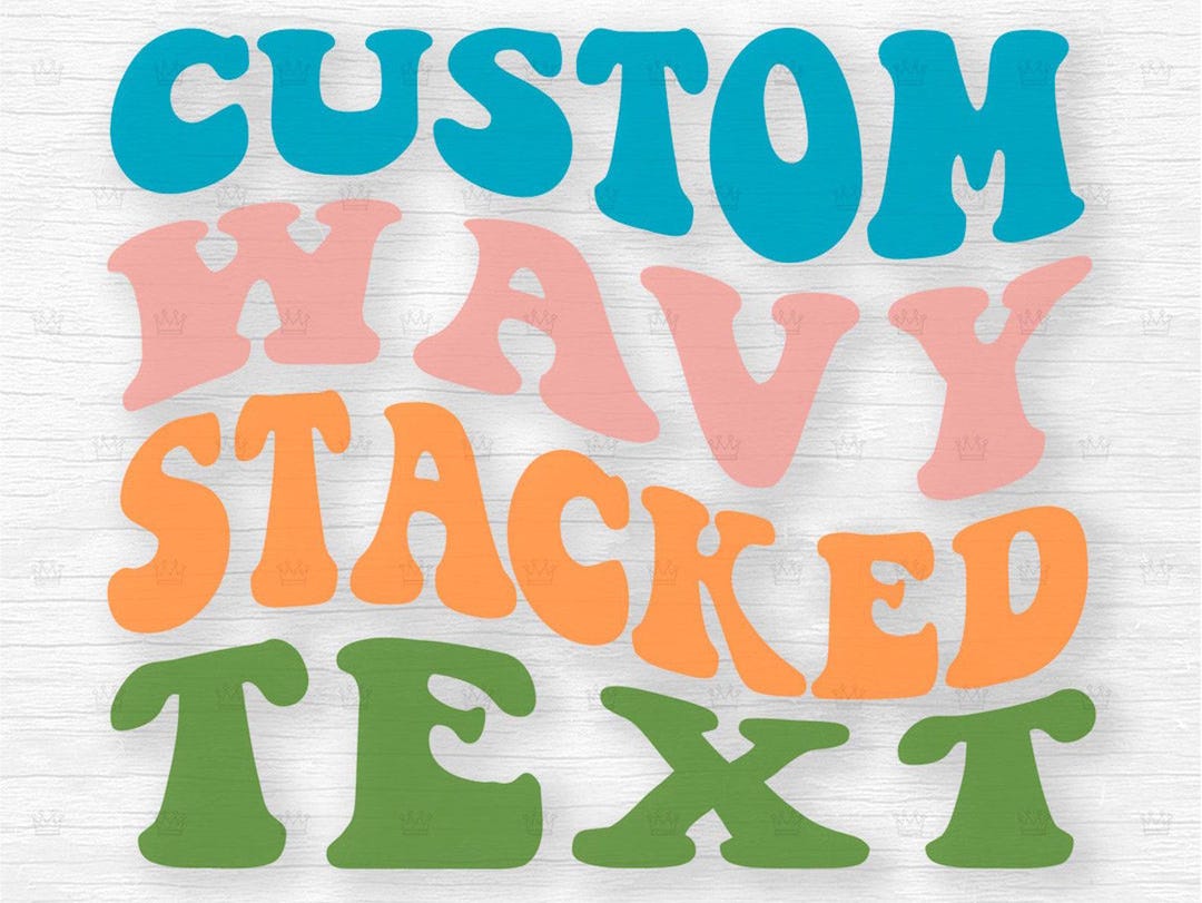 Custom Wavy Stacked Text Custom Text SVG Colorful Text Wavy Text Custom ...