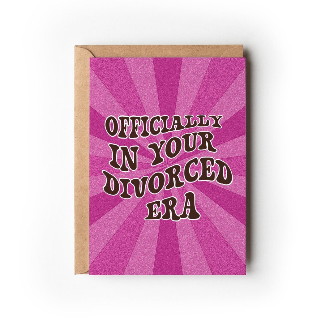 Divorce Card | Funny Divorce Card | Officially in Your Divorced Era ...