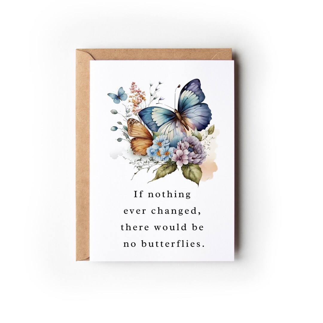 Life Changes Encouragement Card |if Nothing Ever Changed, There Would ...