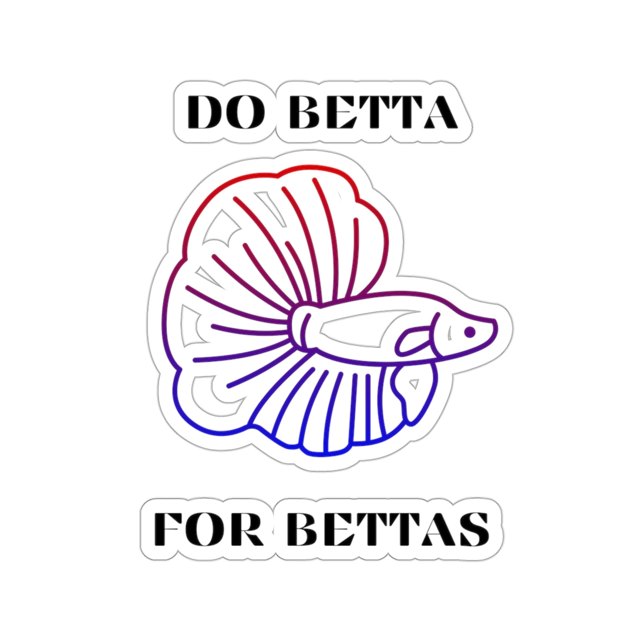 Do Betta for Bettas Fish Pet Cute Kiss-cut Stickers - Etsy