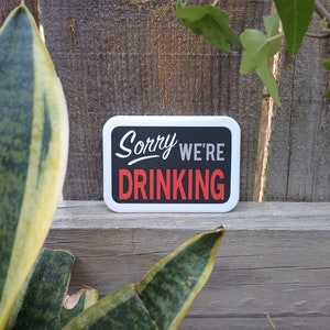 Sorry We're Drinking Magnet Funny Gifts for Friends Bar Refrigerator ...