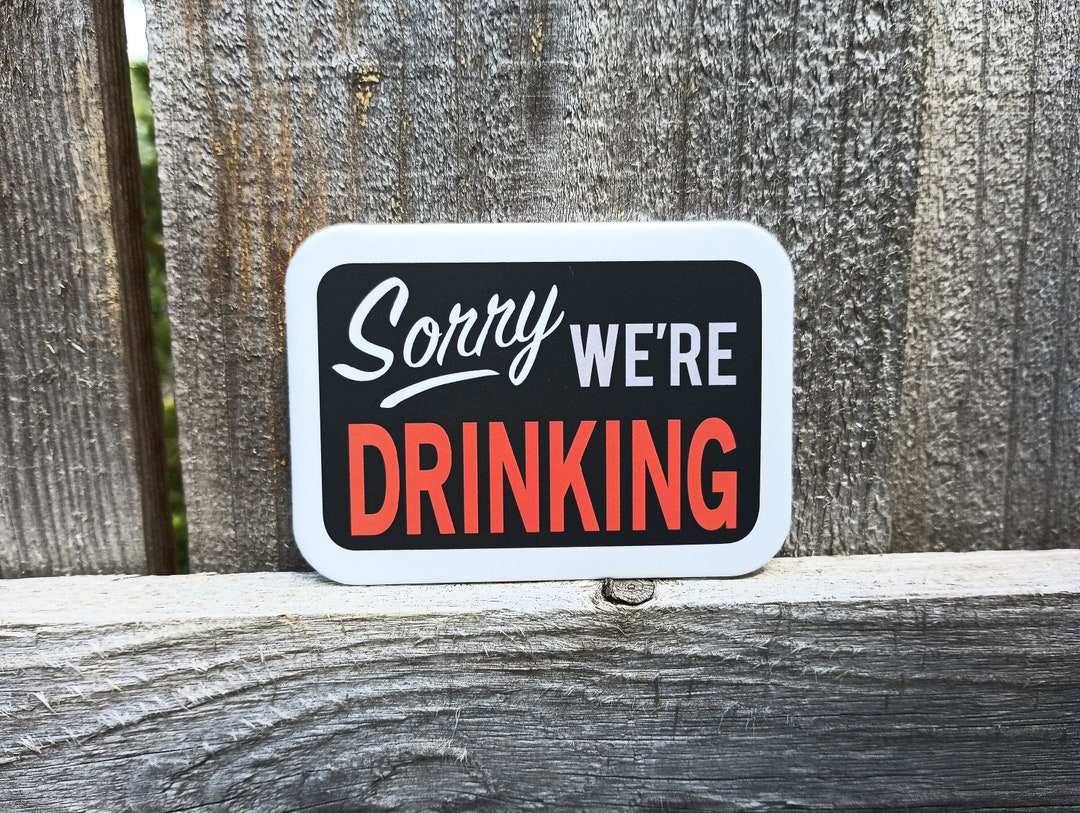 Sorry We're Drinking Magnet Funny Gifts for Friends Bar Refrigerator ...