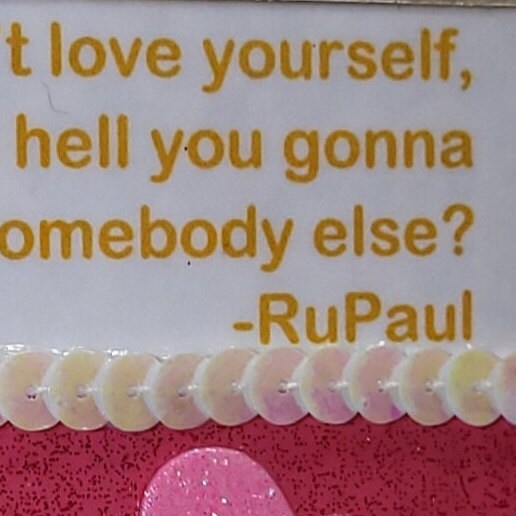 Love Yourself Rupaul Quote Card-keepsake Decoration, Encouragement Gift ...