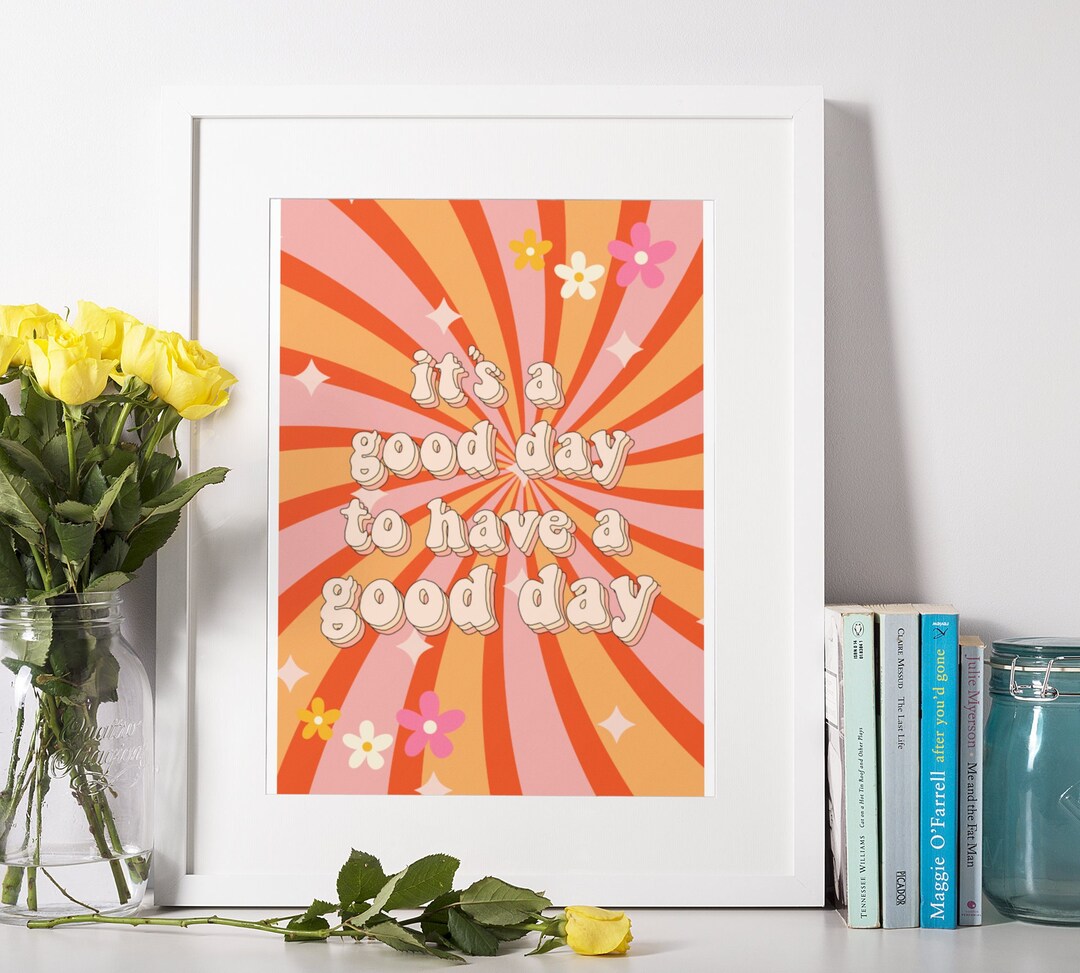 It's A Good Day to Have A Good Day Print | Printable Wall Art ...