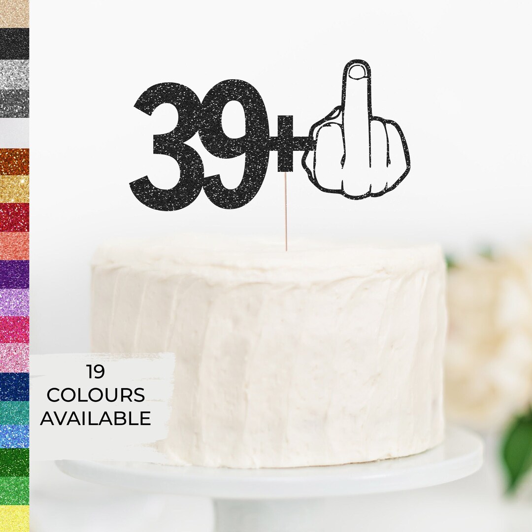 39+1 Cake Topper, 40th Birthday Topper, Fortieth Cardstock Cake Topper ...
