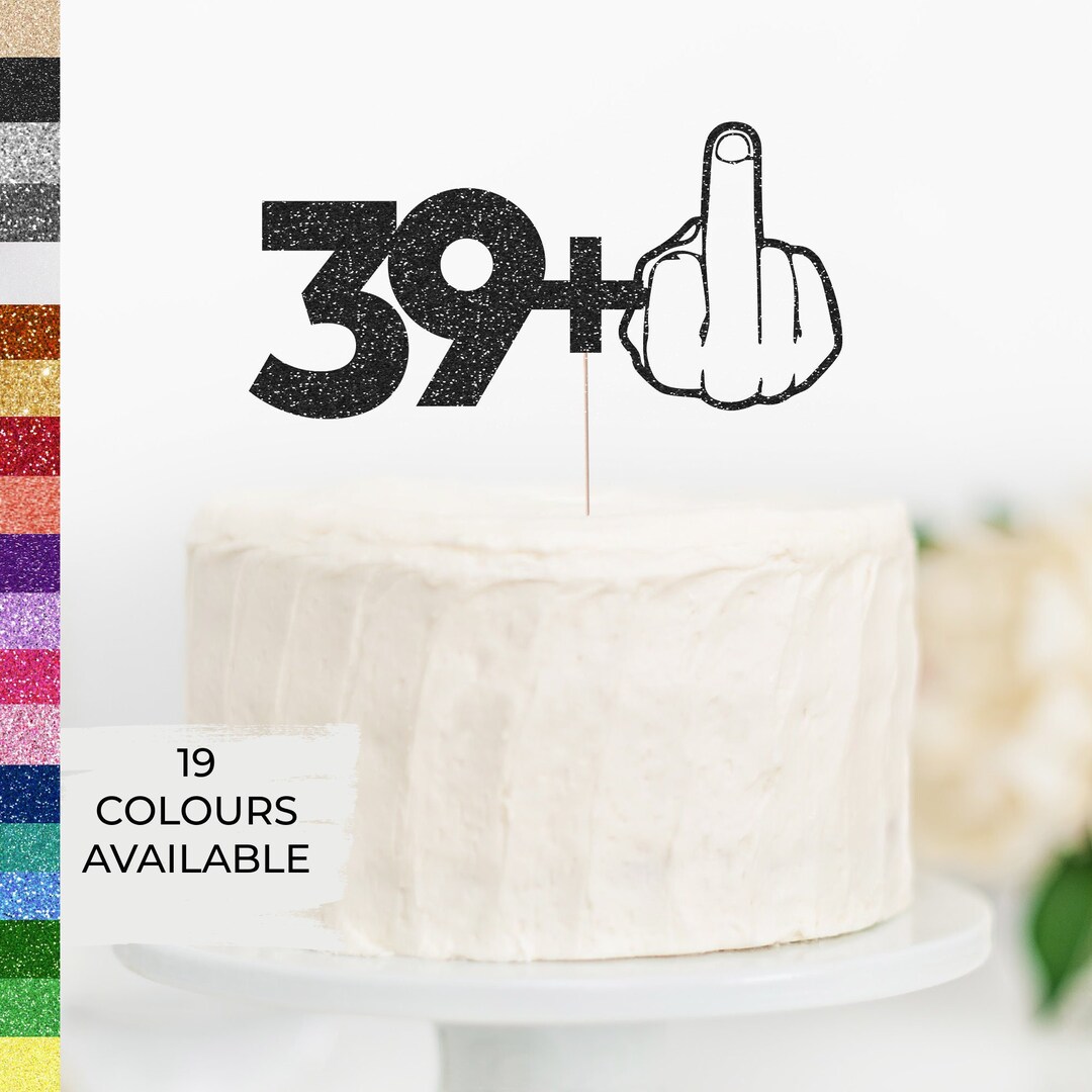 39+1 Cake Topper, 40th Birthday Topper, Fortieth Cardstock Cake Topper ...