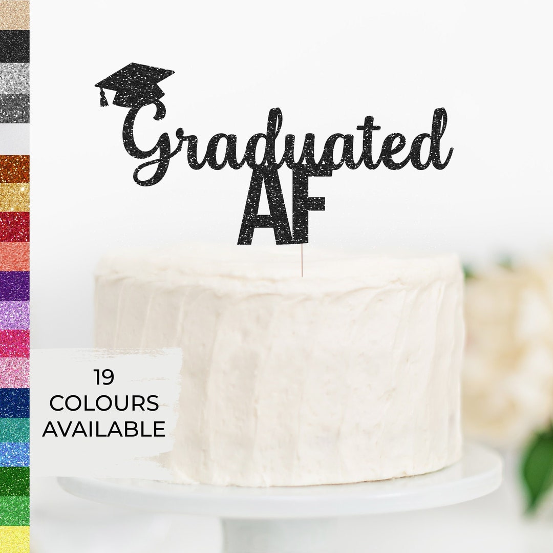 Graduated AF Grad Cake Topper, Graduation Cake Topper, Cardstock Cake ...