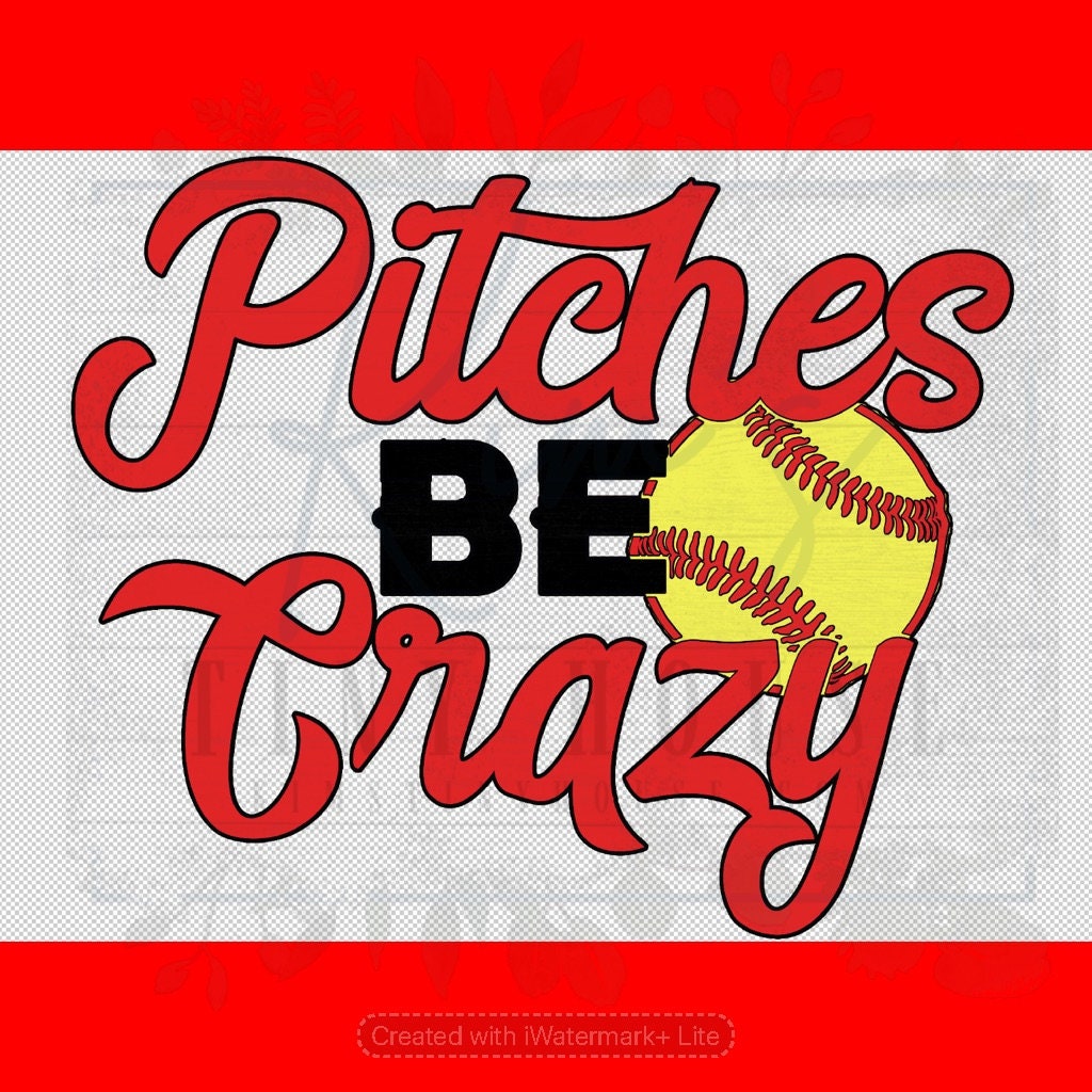 Pitches Be Crazy Png Jpeg Softball - Etsy