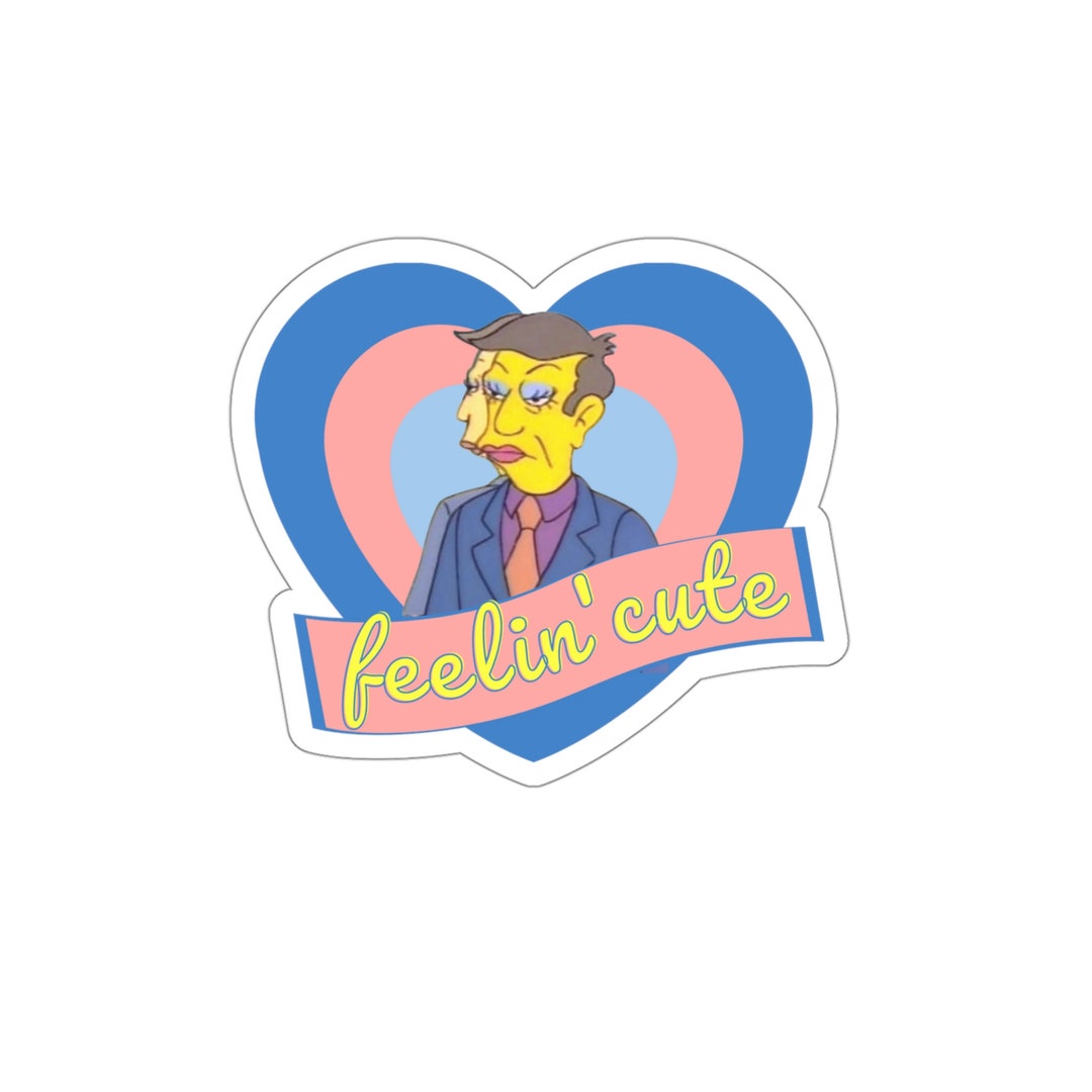 Feelin' Cute - the Simpsons Funny Vinyl Sticker - Etsy