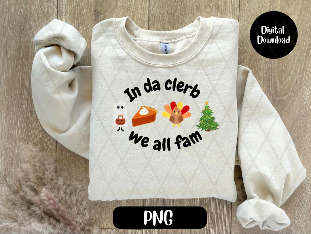 In Da Clerb | We All Fam | PNG | Halloween | Thanksgiving | Christmas ...