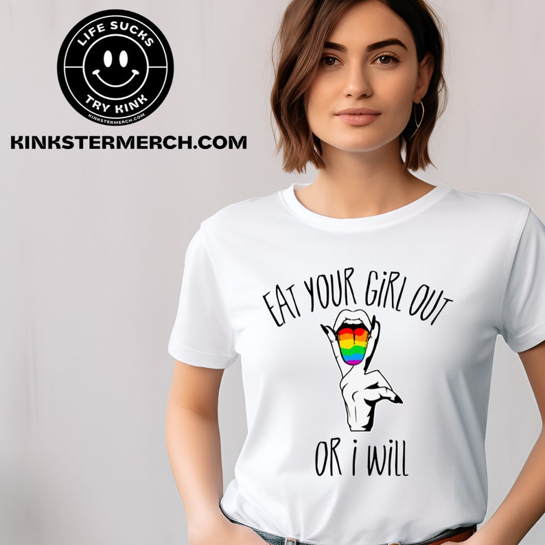 Eat Your Girl Out Or I Will T Shirt Lesbian T Shirt Bisexual Le Dollar