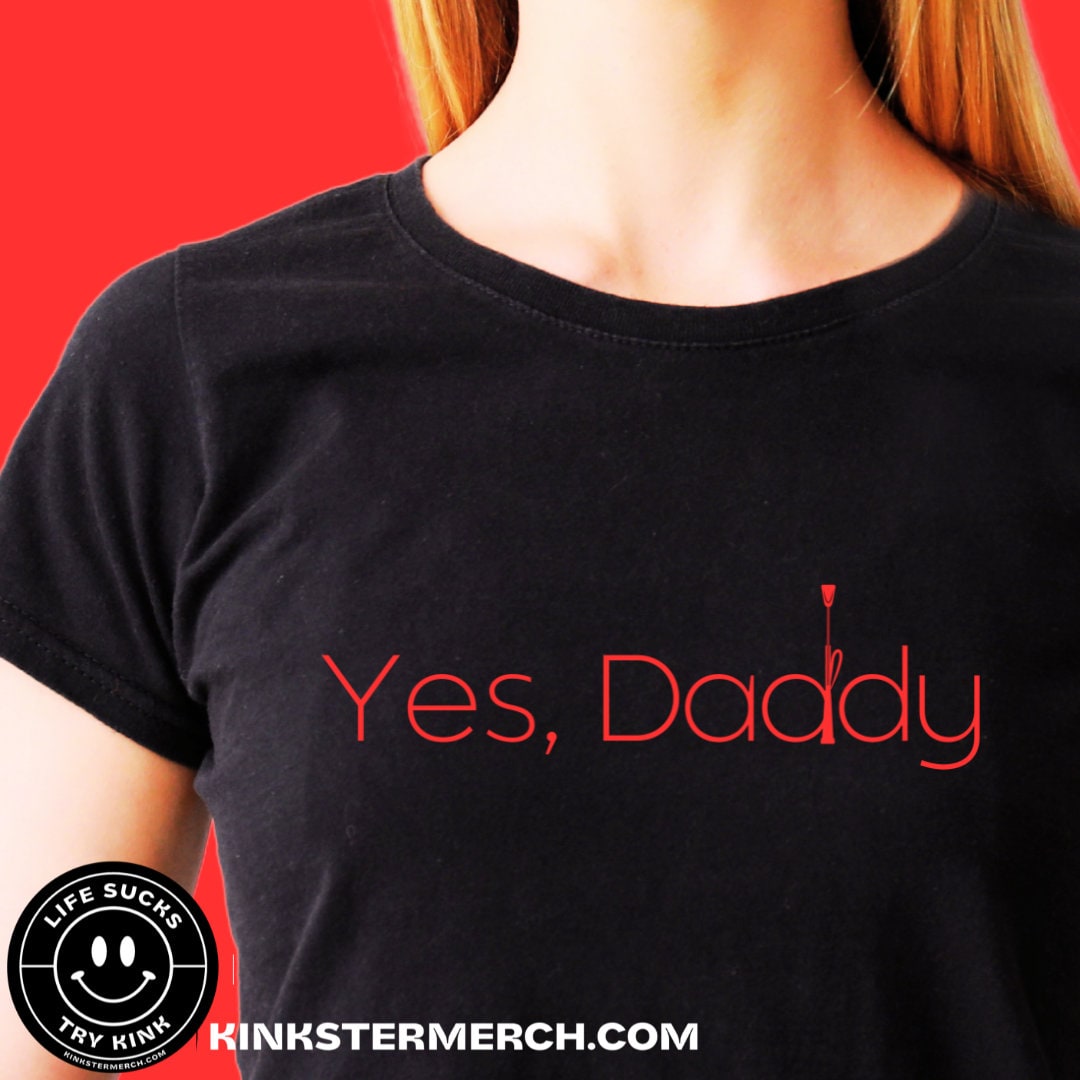 Yes, Daddy T-shirt Riding Crop Whip BDSM T-shirt Kink T-shirt Submissive T-shirt Daddy Dom Ddlg ...