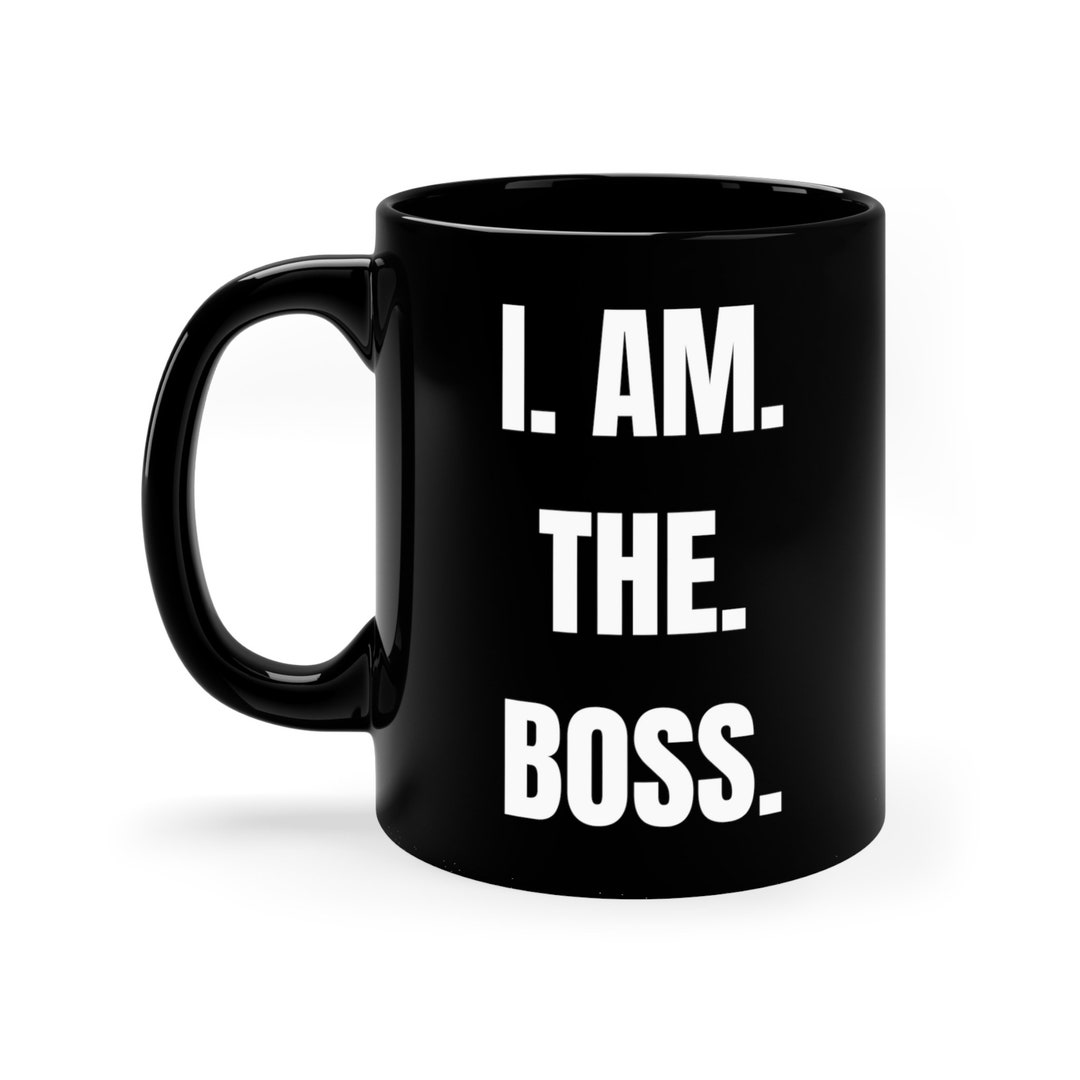 I. Am. The. Boss. Mug Boss Bitch Dom Sir Daddy Dom Dominatrix Femdom ...