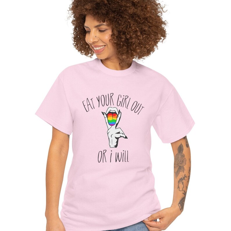 Eat Your Girl Out Or I Will T Shirt Lesbian T Shirt Bisexual Le Dollar