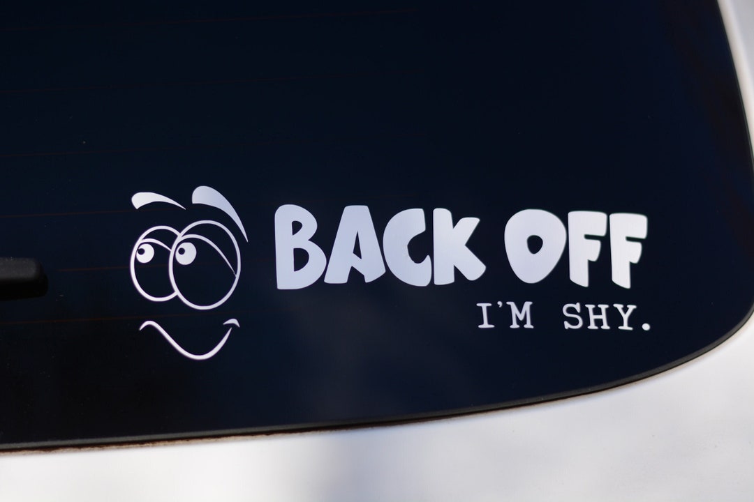 Back off I'm Shy | Funny Car Window Decal | Bumper Sticker - Etsy