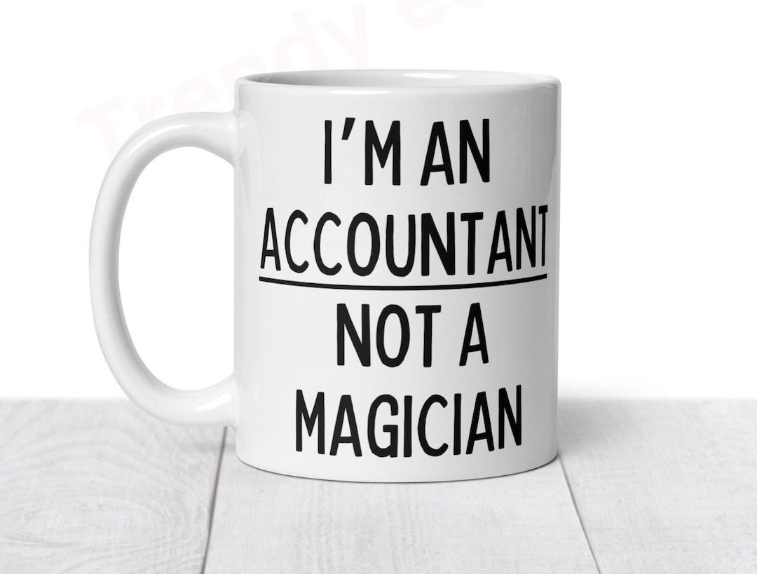 Im an Accountant Not a Magician Mug. CIMA Qualified Mug - Etsy UK