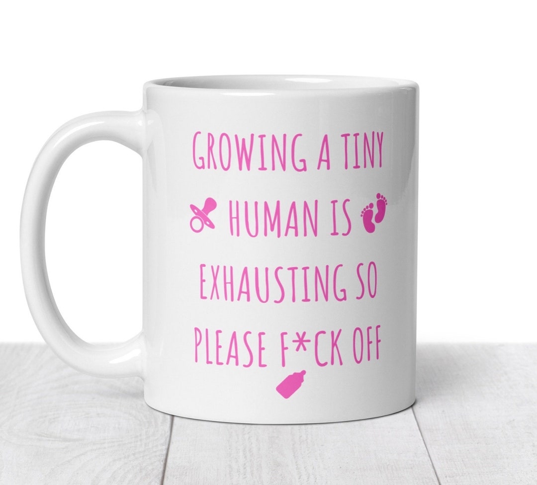 Funny Growing Tiny Human is Exhausting Mug - Maternity Leave Gift - Mum ...