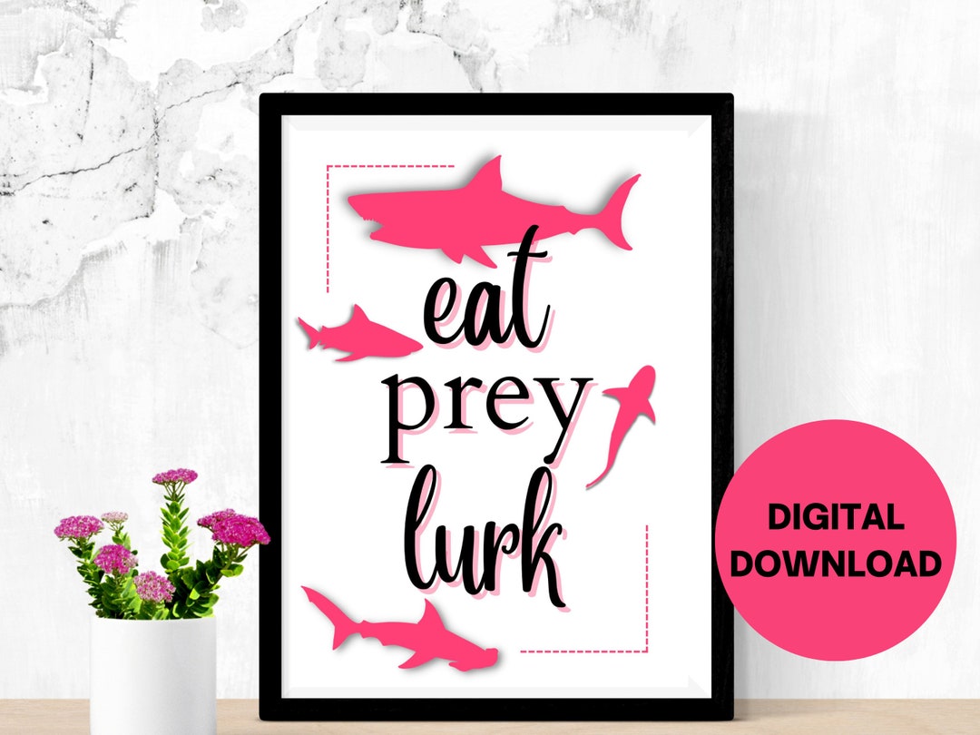 EAT PREY LURK | Shark Art | Wall Art | Wall Decor | Digital Download ...