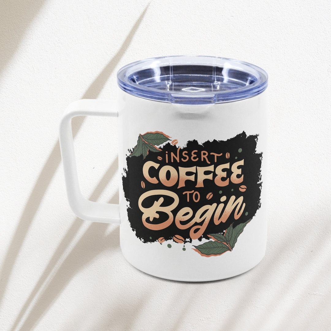 Travel Coffee Mug With Lid | Insert Coffee to Begin | Personalize | 12 ...